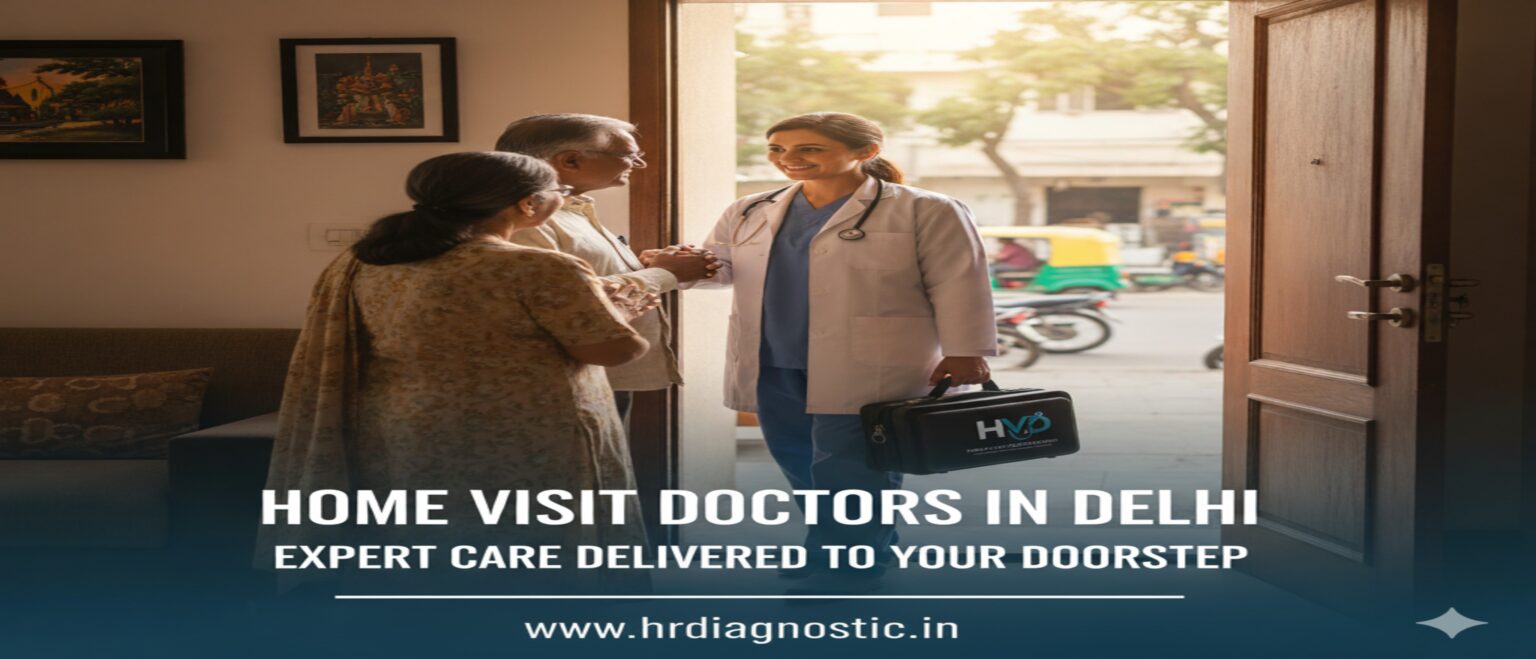 Home Visit Doctors in Delhi – Expert Care Delivered to Your Doorstep